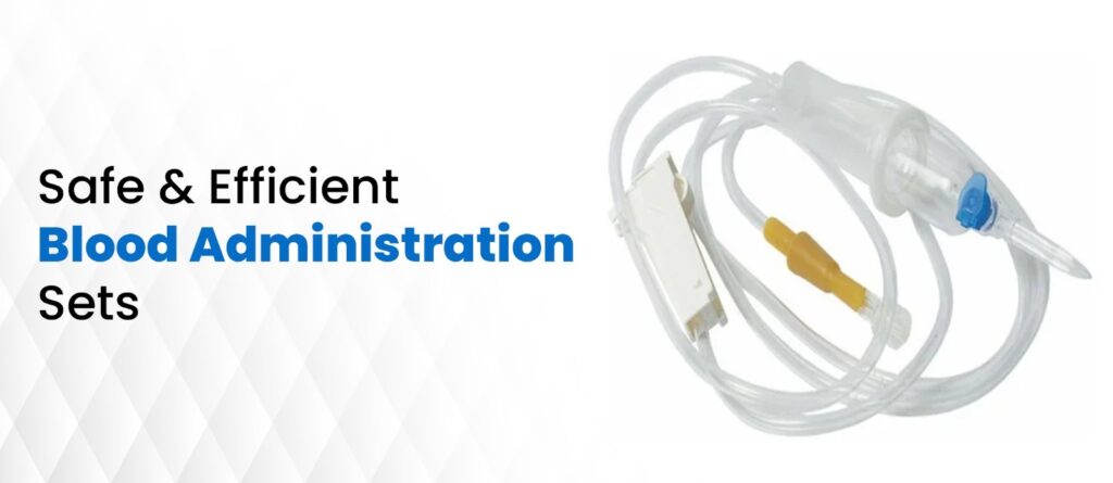 Safe & Efficient Blood Administration Sets – iLife Medical Devices